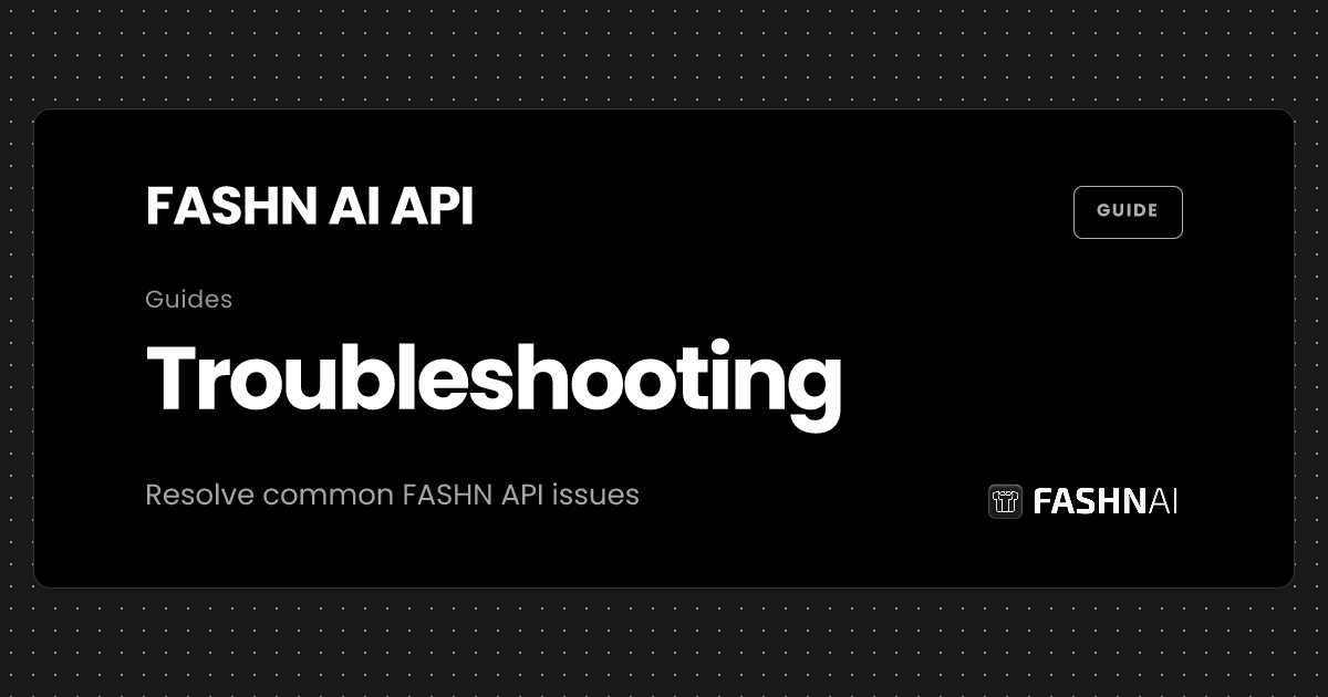 Troubleshooting | FASHN Documentation