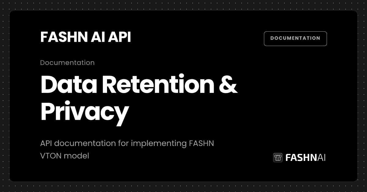 Data Retention & Privacy | FASHN Documentation